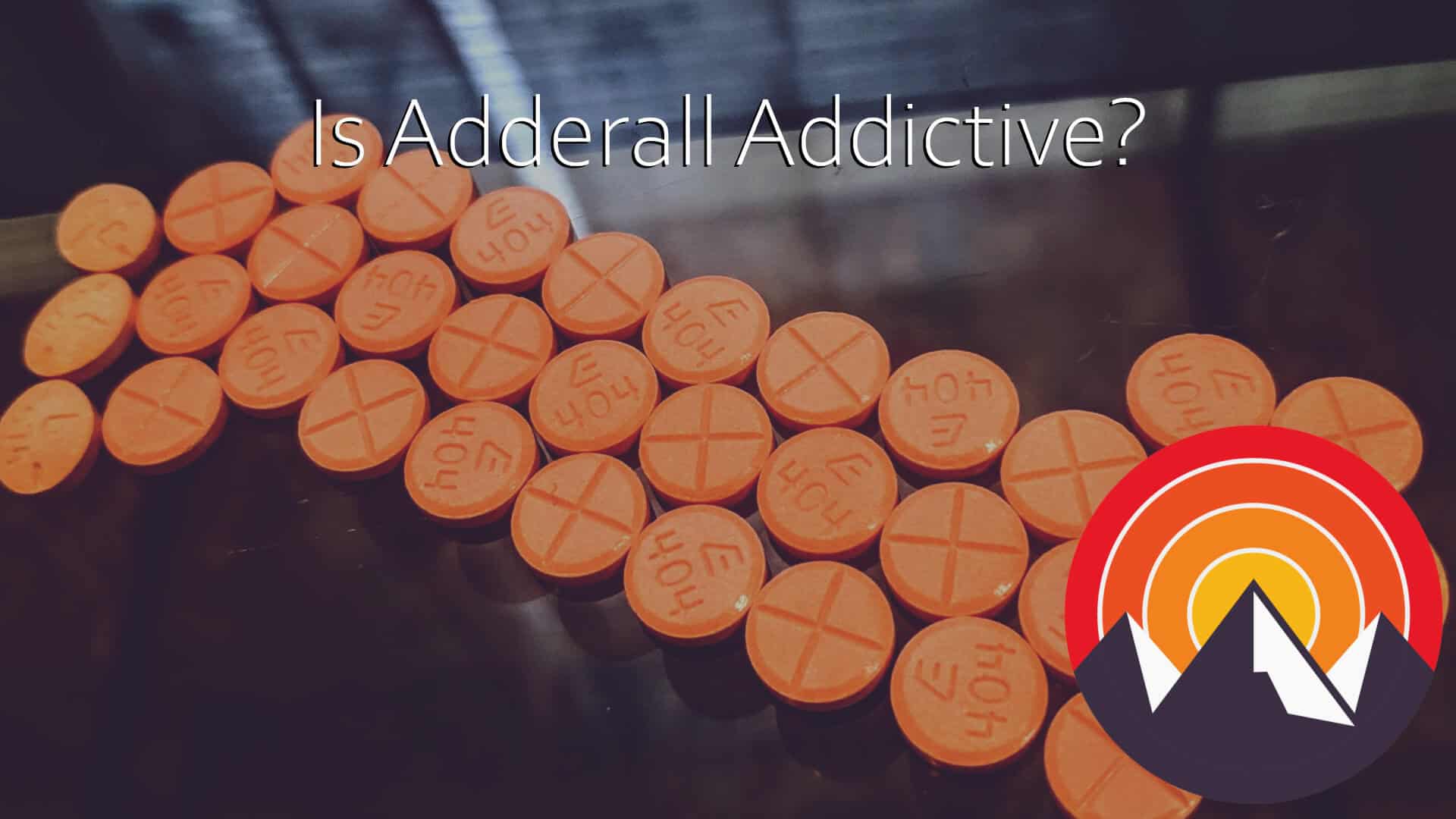 Is Adderall Addictive? | How Addictive Is Adderall?